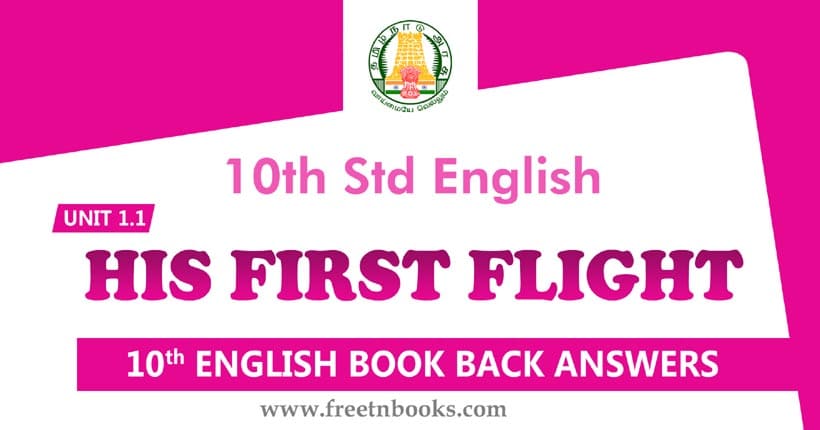 10th Standard English Unit 1.1 Solution ( His First Flight )
