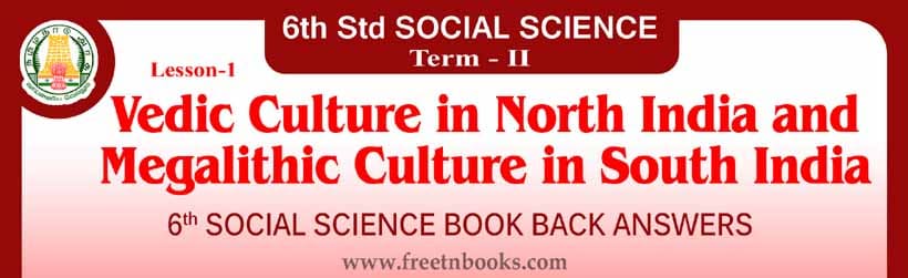 6th Std Social Book Back Answers | Vedic Culture & Megalithic Culture