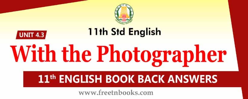 11th Std English Guide Unit 4.3 Solution | With the Photographer